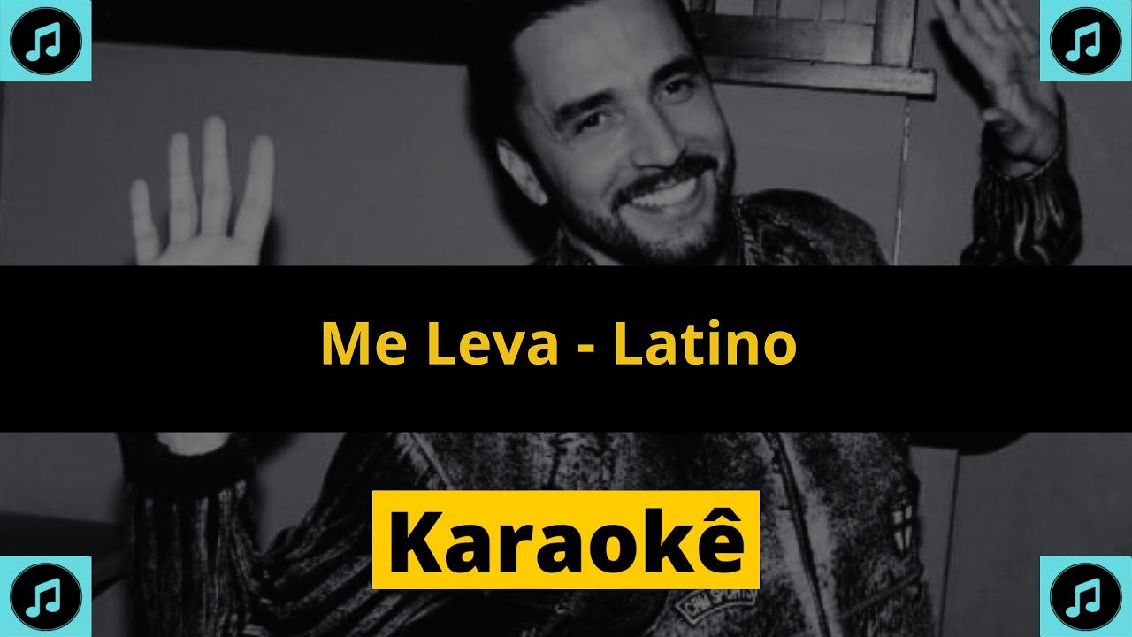 KARAOKÊ Me Leva - Latino - YouTube