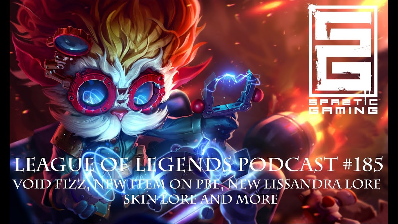 Spaztic Gaming League of Legends Podcast #185 Void Fizz Skin, New Items ...