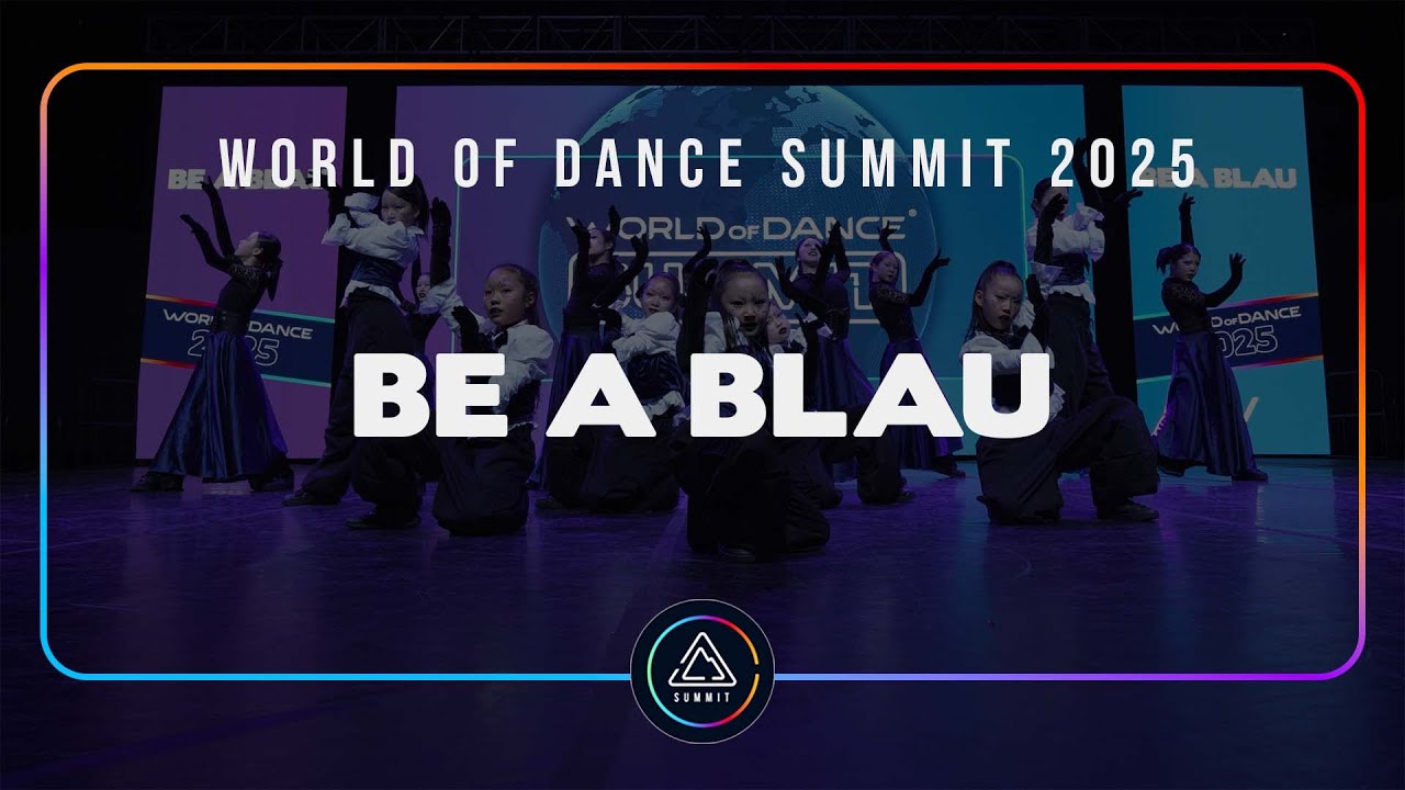BE A BLAU | FRONT ROW | TEAM DIVISION | World of Dance SUMMIT 2025 | # ...