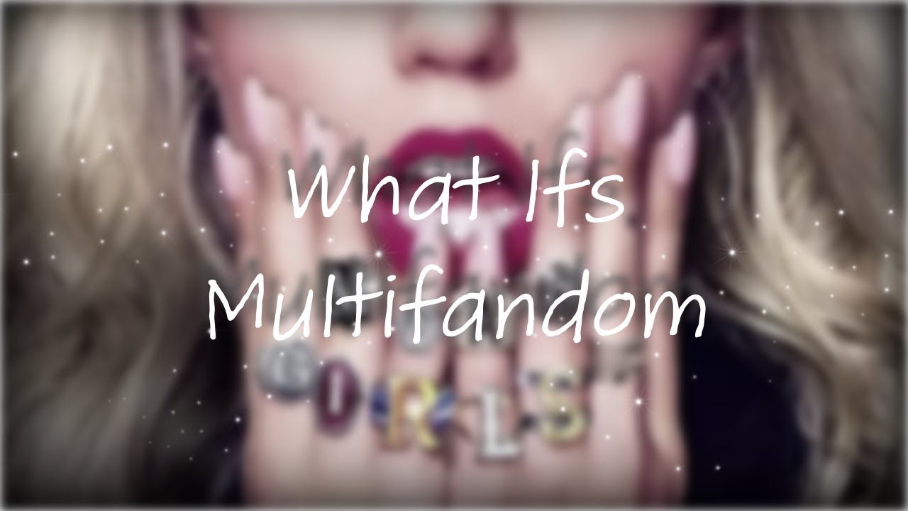 What Ifs - Multifandom (Edit) - YouTube