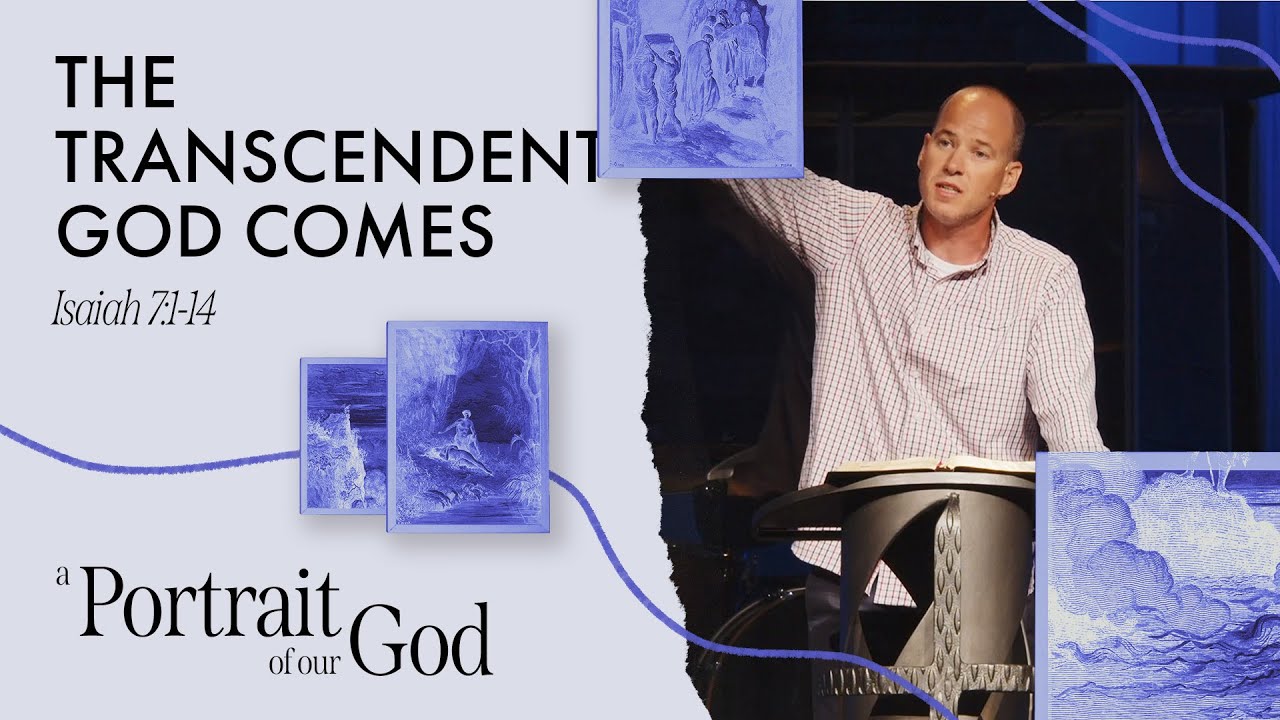 The Transcendent God Comes Near | Isaiah 7: 1-14 - YouTube