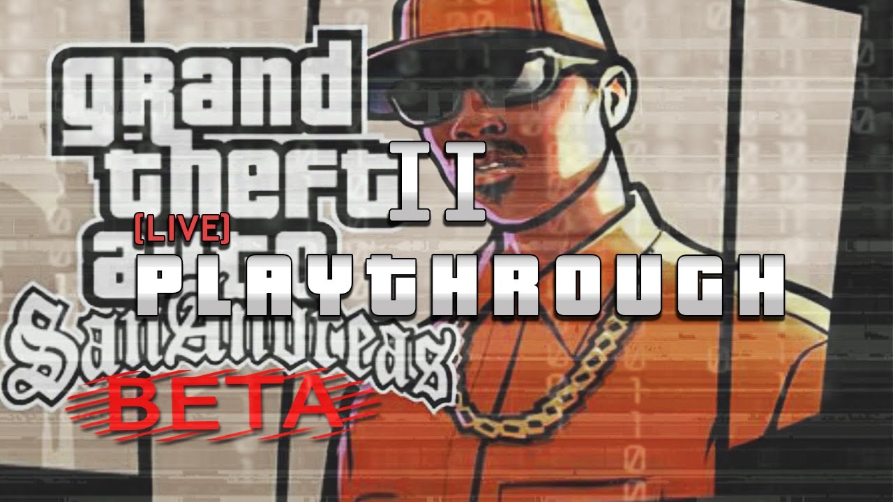 GTA: SA BETA EDITION LIVE PLAYTHROUGH II - YouTube