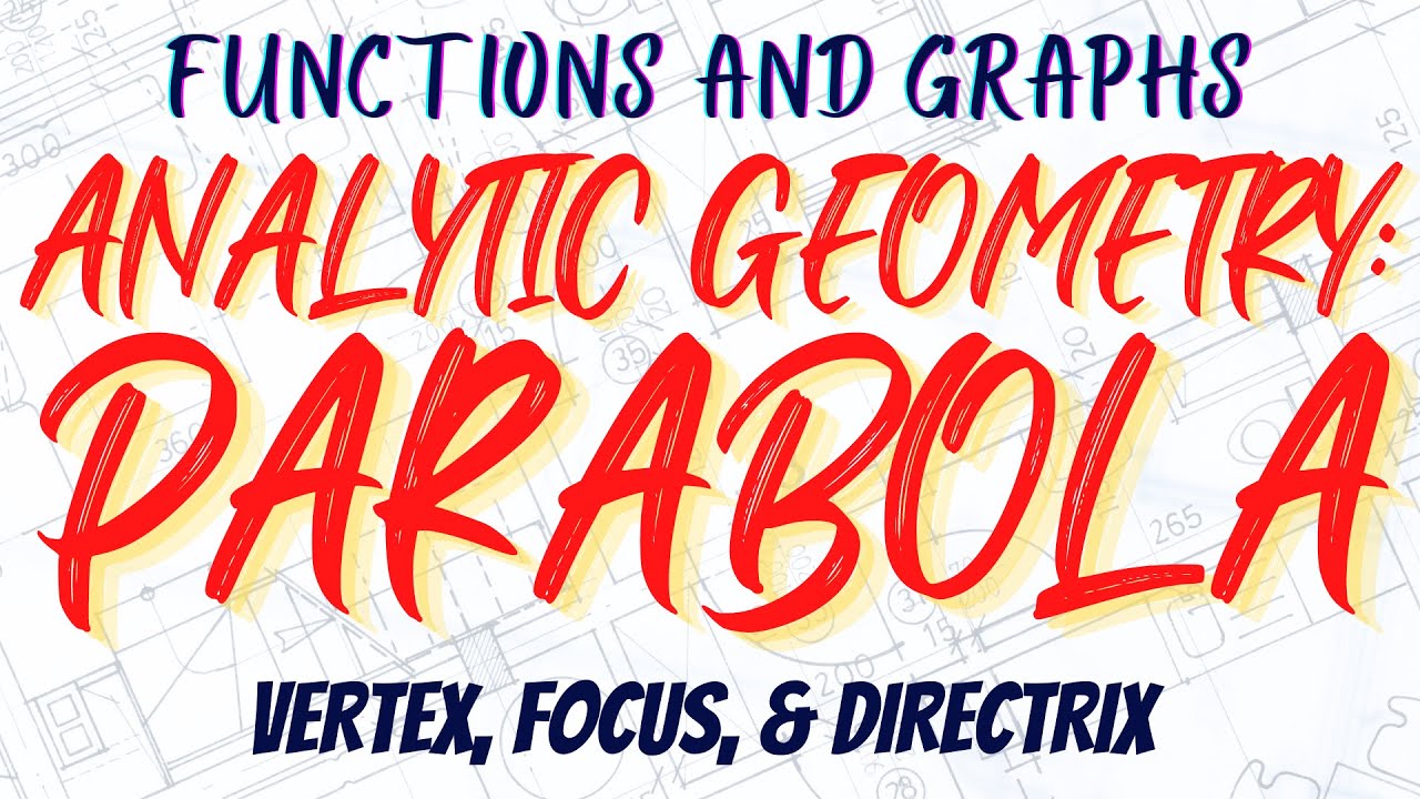 Analytic Geometry: Parabola (Vertex, Focus, & Directrix) - YouTube