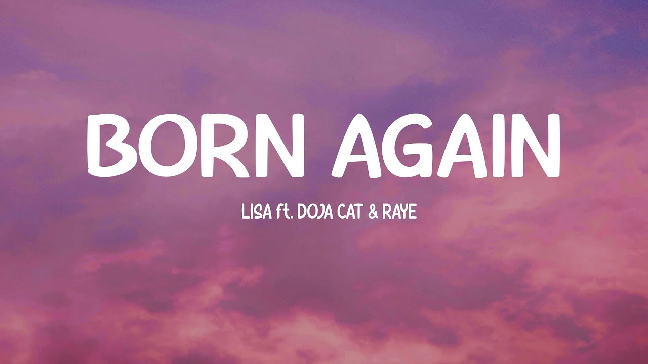 LISA - BORN AGAIN (Lyrics) ft. Doja Cat & RAYE - YouTube