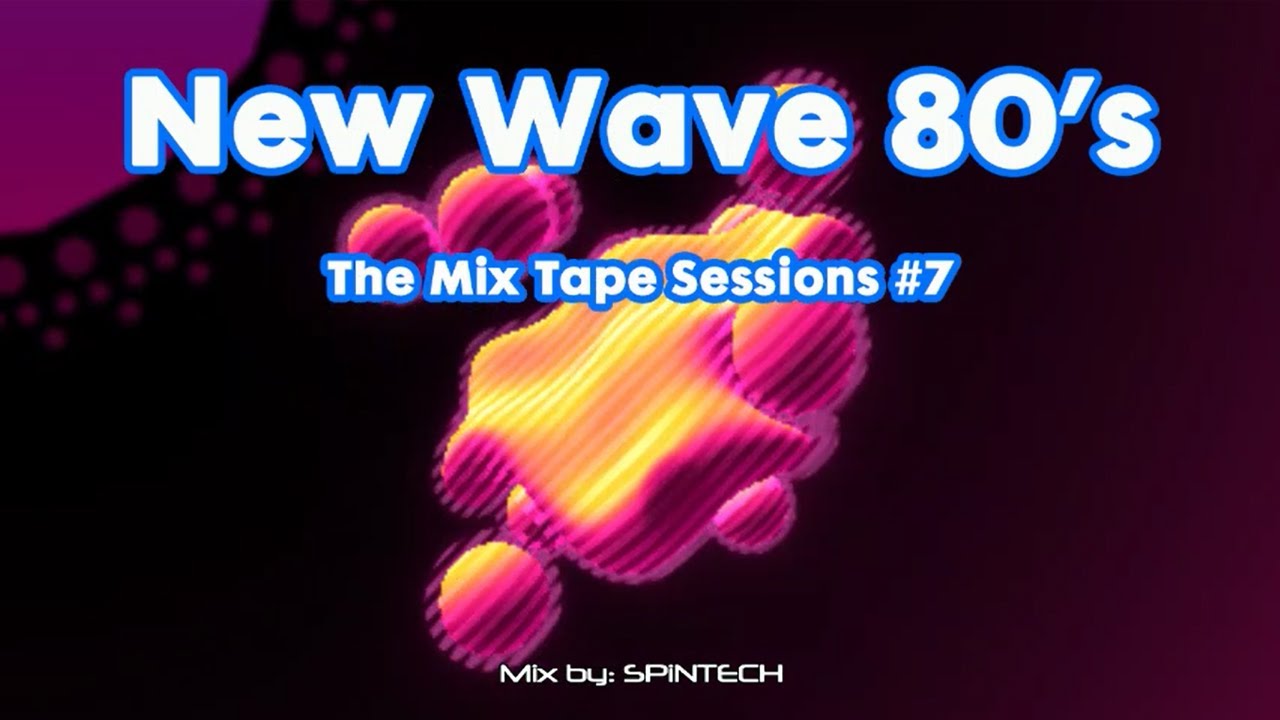 New Wave 80's - The Mix Tape Sessions #7 - YouTube