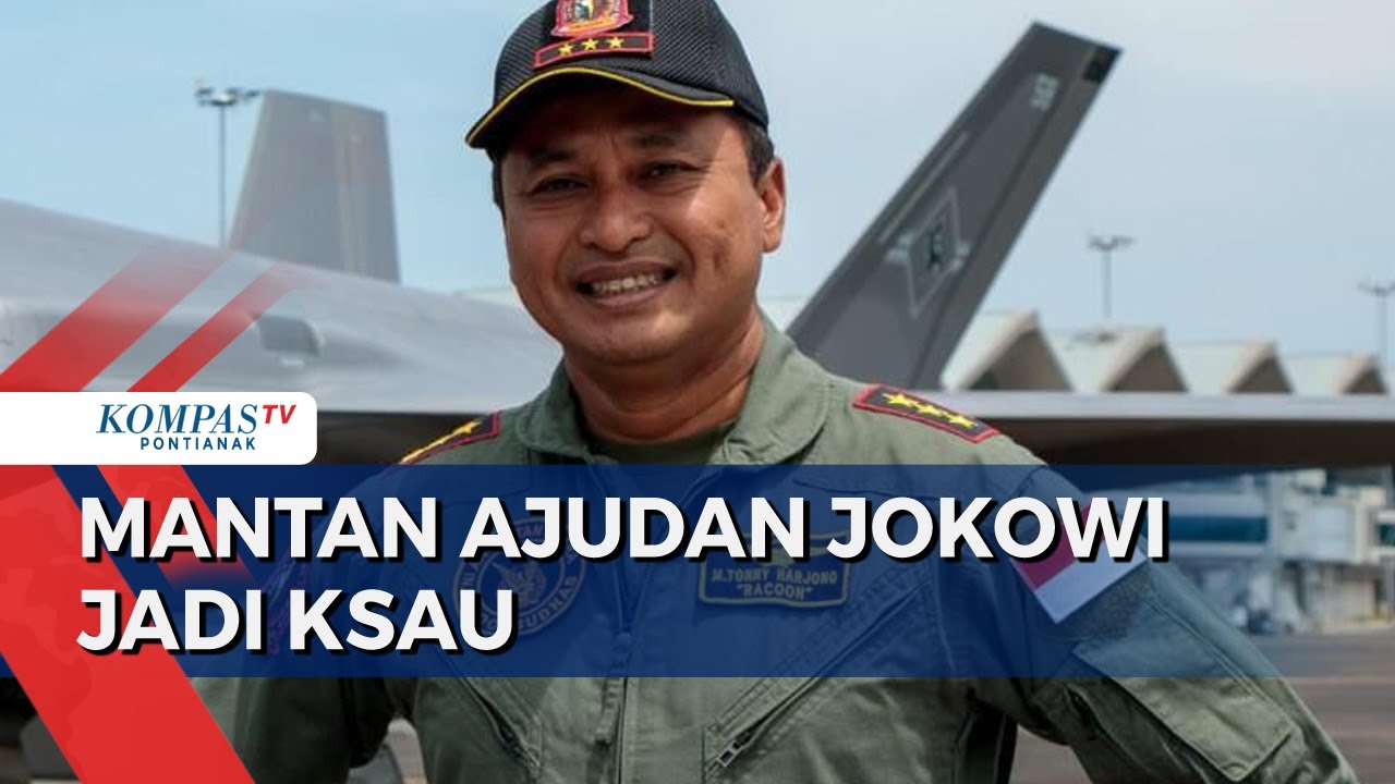 Presiden Jokowi Tunjuk Eks Ajudan Marsdya Tonny Harjono Jadi KSAU - YouTube