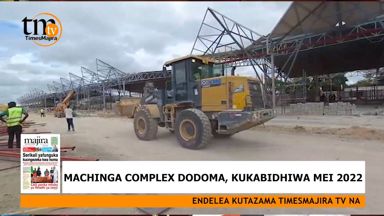 MACHINGA COMPLEX DODOMA, KUKABIDHIWA MEI 2022 - YouTube