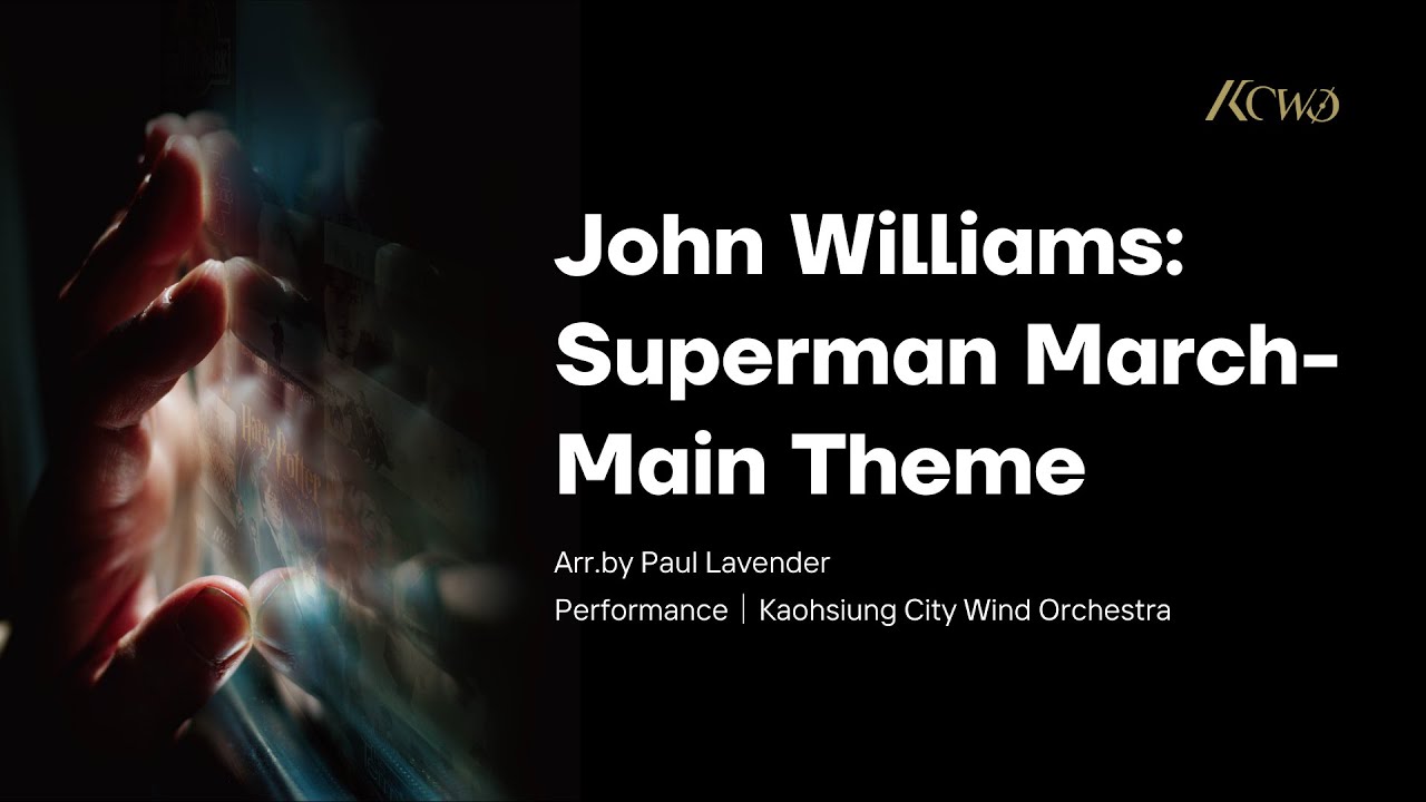 KCWO高雄市管樂團－約翰．威廉斯：《超人》主題曲 Superman March-Main Theme (精選片段) - YouTube