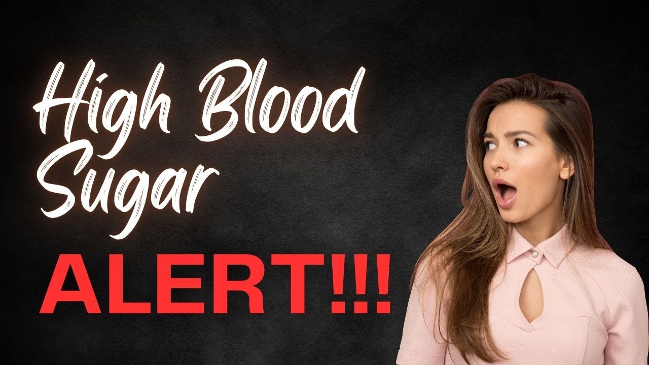 High Blood Sugar ALERT What You Need to Know Now - YouTube