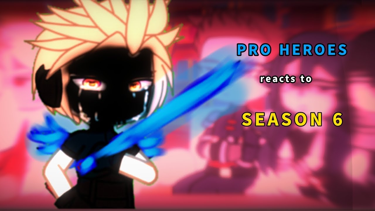 MHA Pro Heroes reacts to season 6(Part1/?) - YouTube