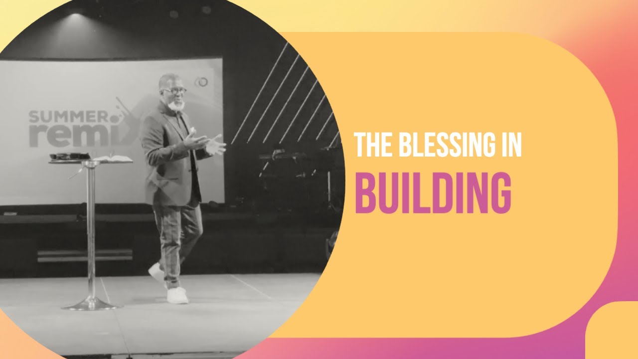 The Blessing Of Building - YouTube