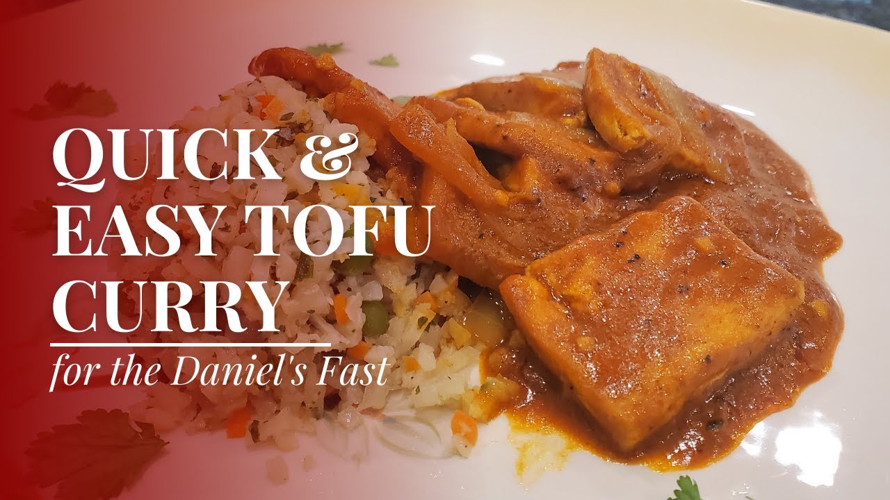 Quick & Easy Tofu Curry for the Daniel's Fast - YouTube