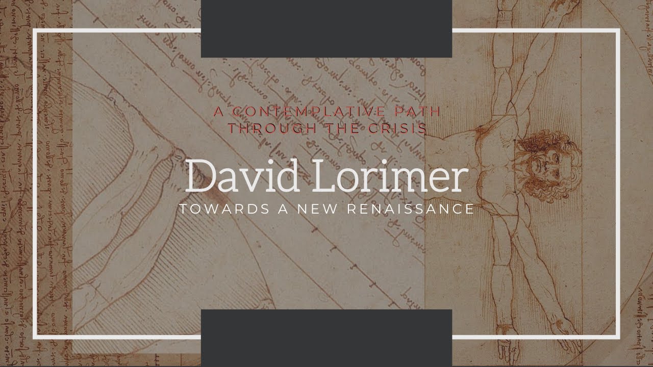 David Lorimer; Towards A New Renaissance - Part I of II - YouTube