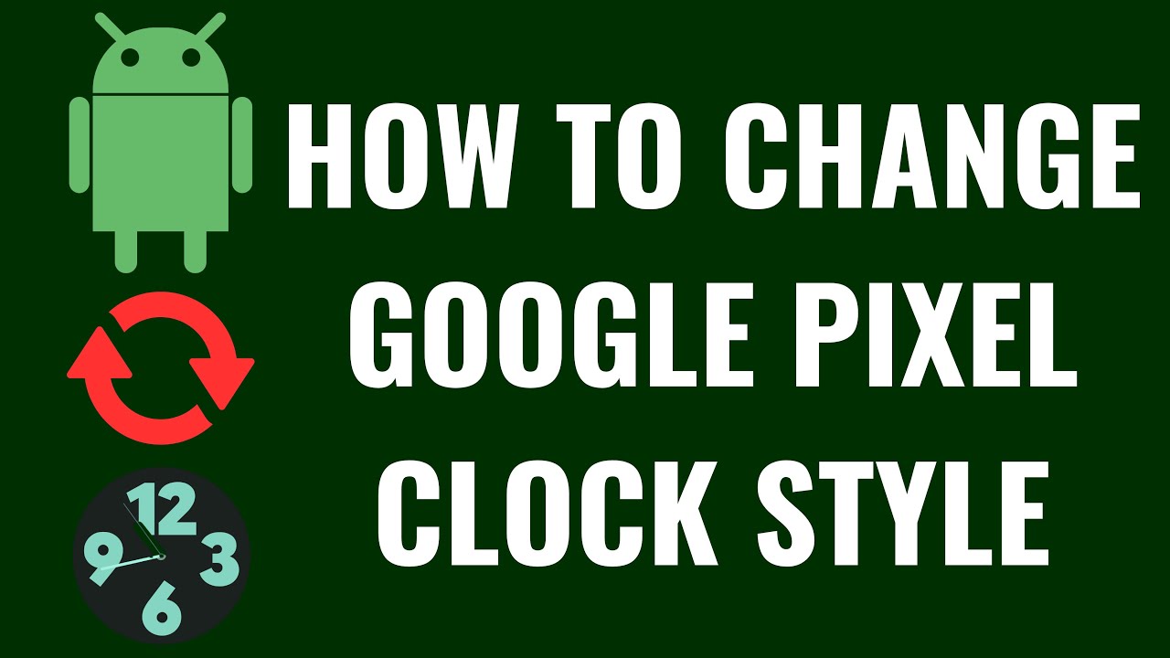How to Change Google Pixel Clock Style - YouTube