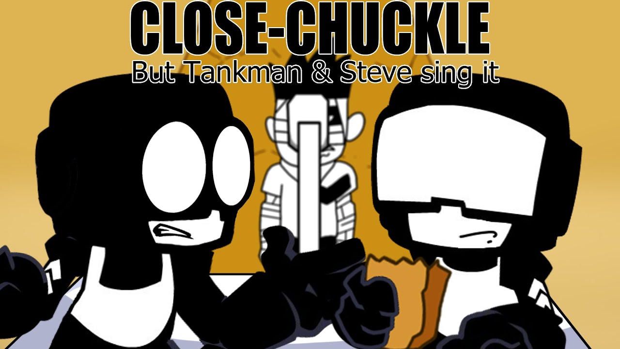 FNF Close Chuckle but Steve and Tankman Sing it - YouTube