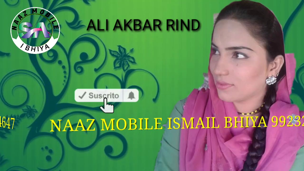 NEW ALI AKBAR RIND NEW BEST SINDHI SOGS NAAZ MOBILE ISMAIL BHIYA - YouTube