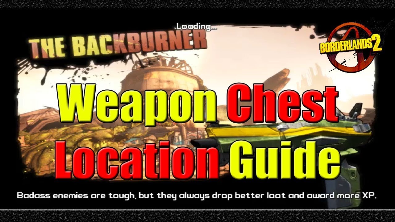 Borderlands 2 | Weapon Chest Location Guide | The Backburner ...