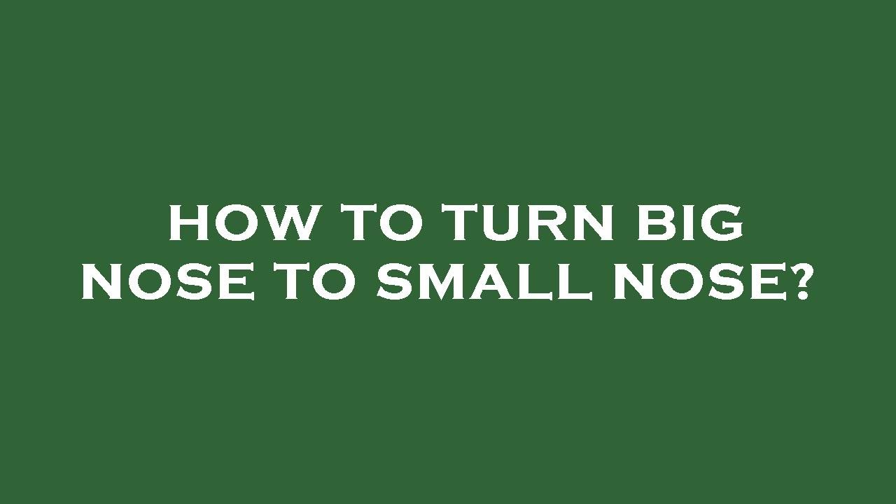How to turn big nose to small nose? - YouTube