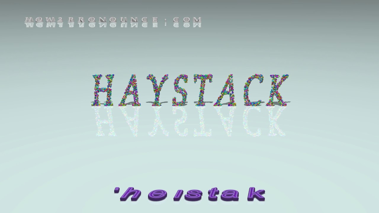 haystack - pronunciation + Examples in sentences and phrases - YouTube