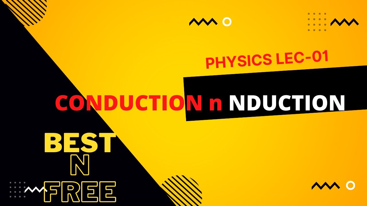 Electrostate lecture 01, CONDUCTION AND INDUCTION_BY TnG (UNIQUE ...