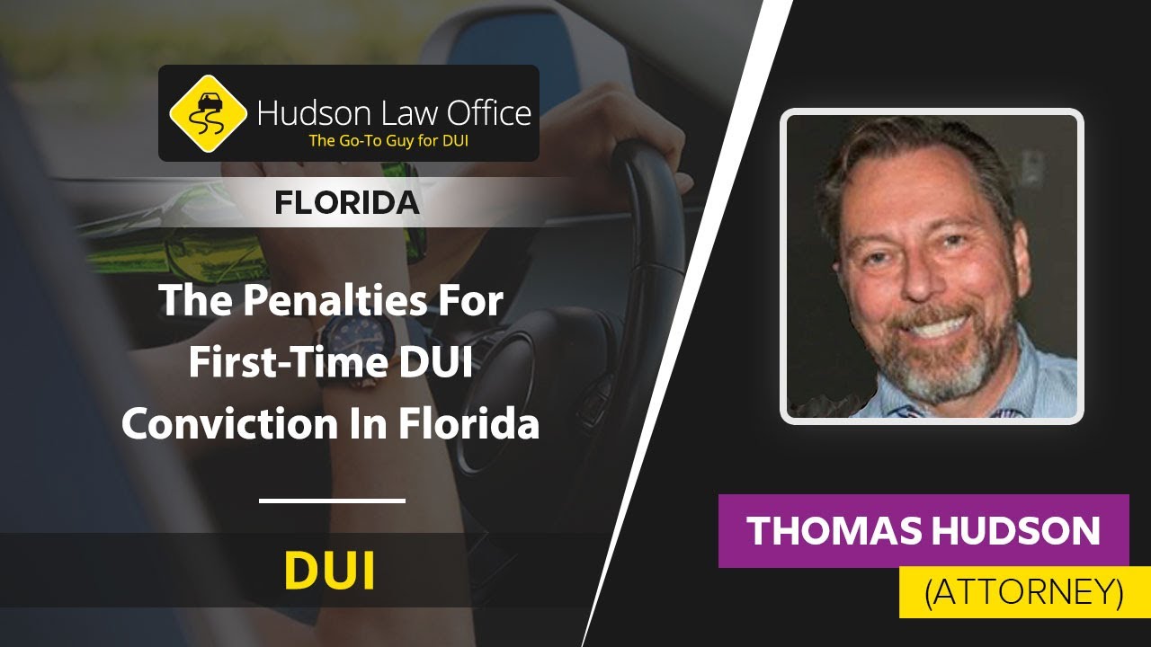The Penalties For First-Time DUI Conviction In Florida | Thomas Hudson ...