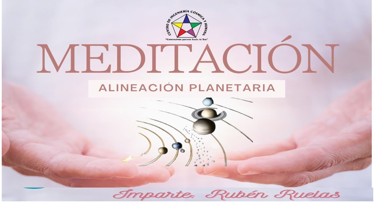 Meditación Aliniación Planetaria Rubén Ruelas Uribe - YouTube