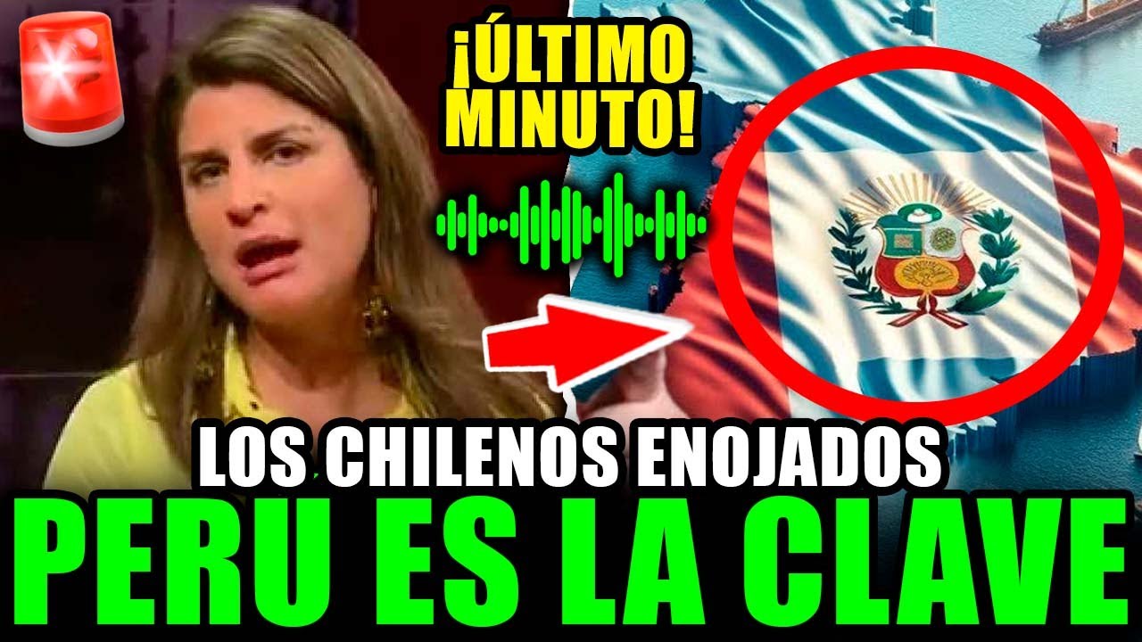 LOS CHILENOS ENOJADOS: PERÚ ES LA CLAVE PARA MEJORAR LA ECONOMÍA DE ...