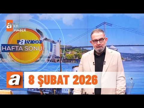 atv'de Hafta Sonu | 8 Şubat 2026