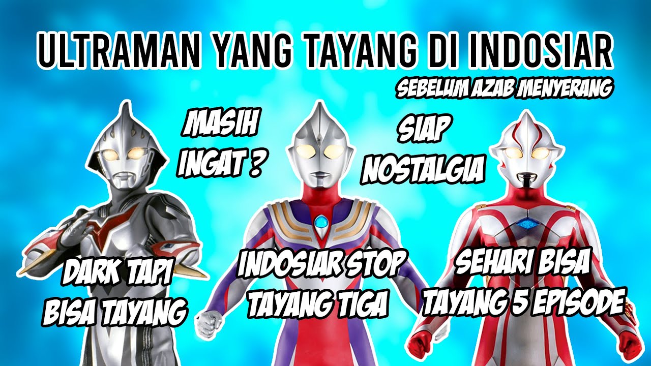 TEMAN TEMAN MASIH INGAT ? - ULTRAMAN YANG PERNAH TAYANG DI INDOSIAR ...