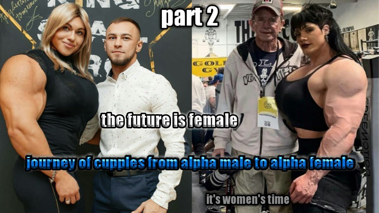 Female bodybuilding : part 2 the journey of cupples from alpha male to ...