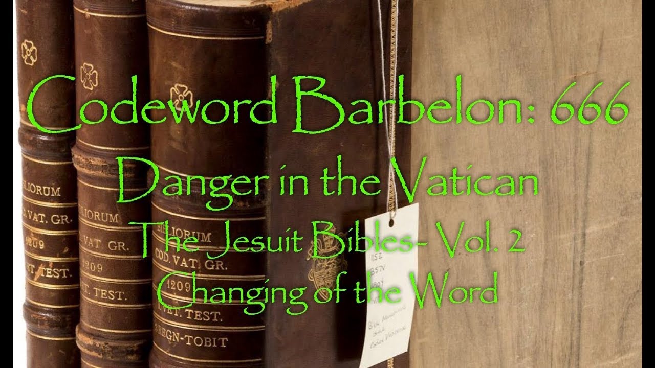 Codeword Barbelon #23 - The Jesuit Bibles: Changing of the Word Part 2 ...