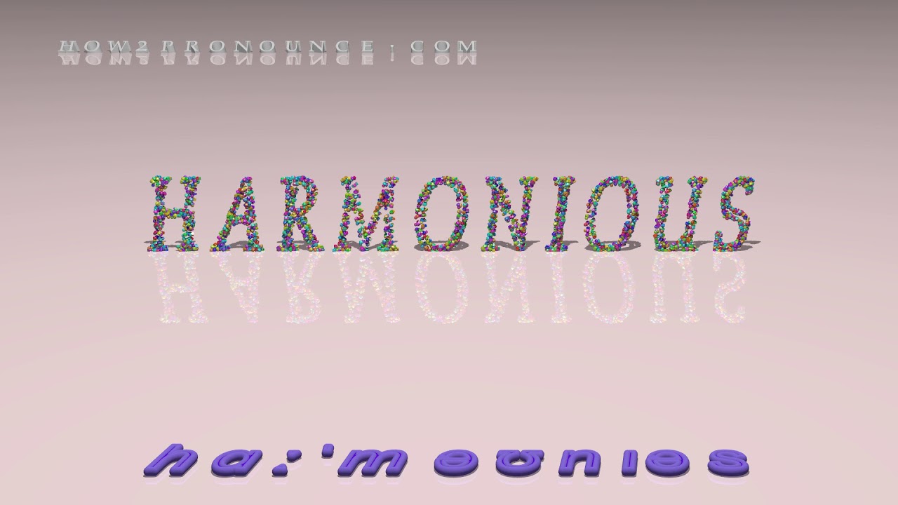 harmonious - pronunciation + Examples in sentences and phrases - YouTube