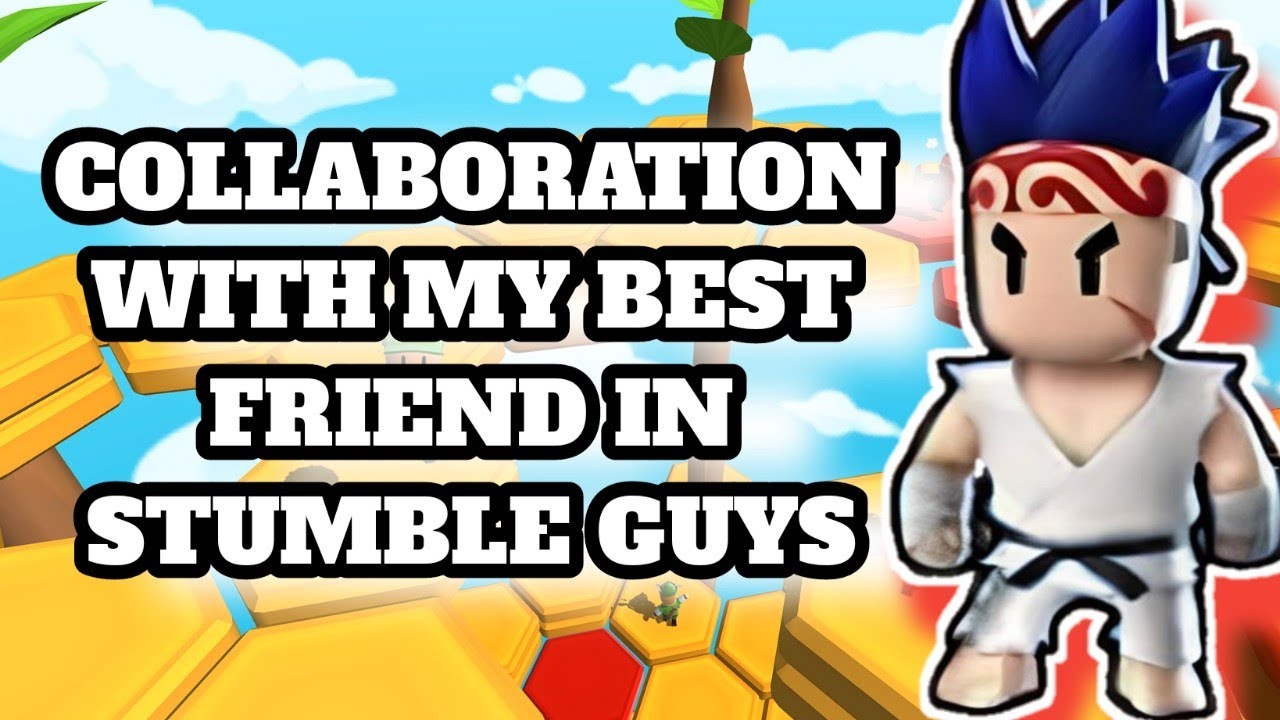 Stumble Guys Collab with My School Friend!! | Stumble Guys - YouTube