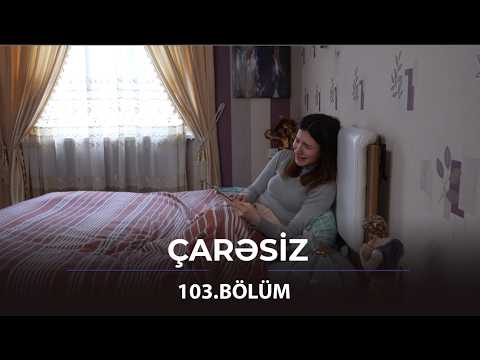Çarəsiz - 103.Bölüm