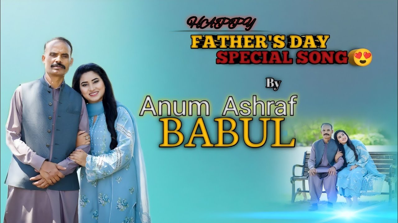Father's Day special Song || Babul || by Anum Ashraf - YouTube