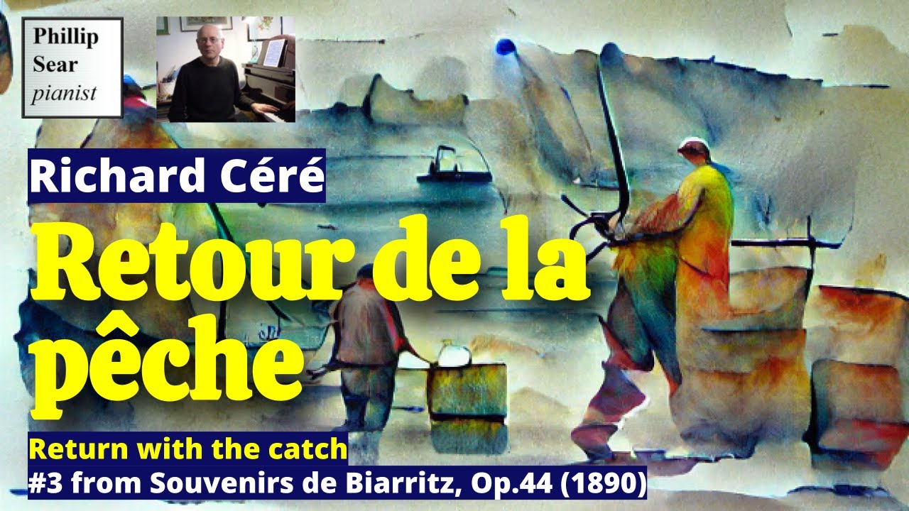 Richard Céré: Retour de la pêche (Return with the catch), Op.44 No.3 ...