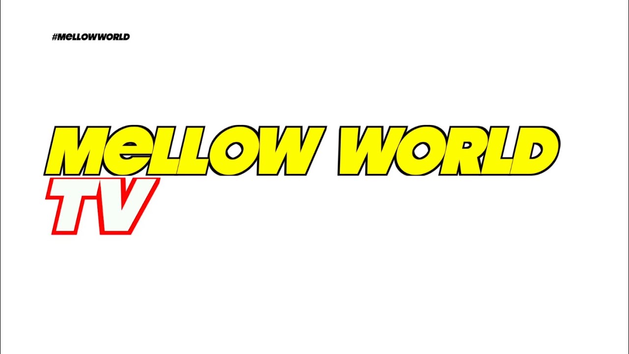 WELCOME 2 “MELLOW W🌍RLD TV” - YouTube