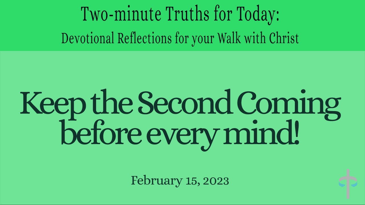 Keep the Second Coming before every mind! (Two-minute Truths for Today ...