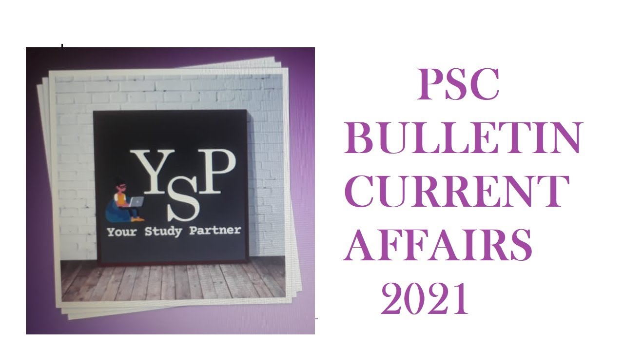 PSC BULLETIN APRIL 2021 CURRENT AFFAIRS PART 1 - YouTube