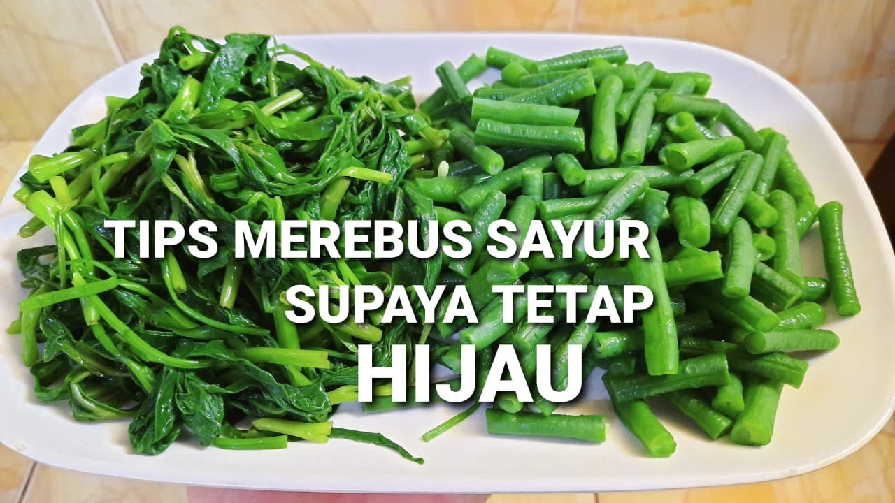 TIPS MEREBUS SAYUR SUPAYA TETAP HIJAU - YouTube