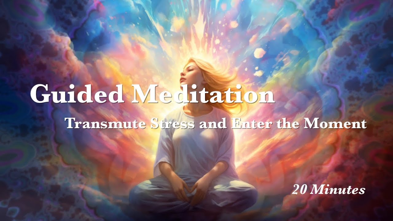 20-Minute Guided Meditation For Transmuting Stress And Entering The ...