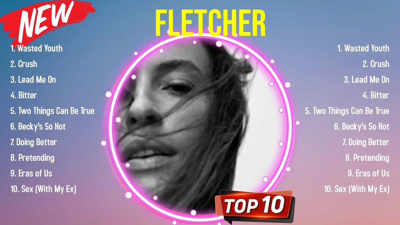The best of FLETCHER full album 2024 ~ Top Artists To Listen 2024 - YouTube