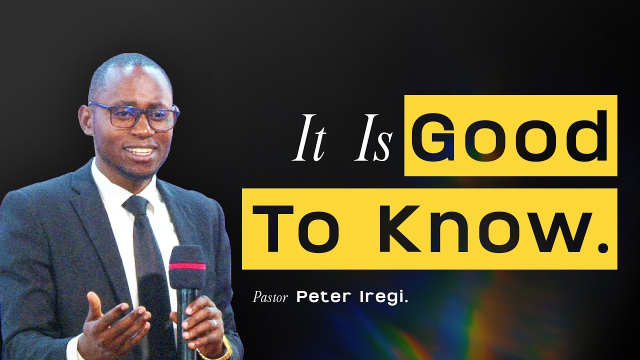 It Is Good To Know | Pastor Peter Iregi - YouTube