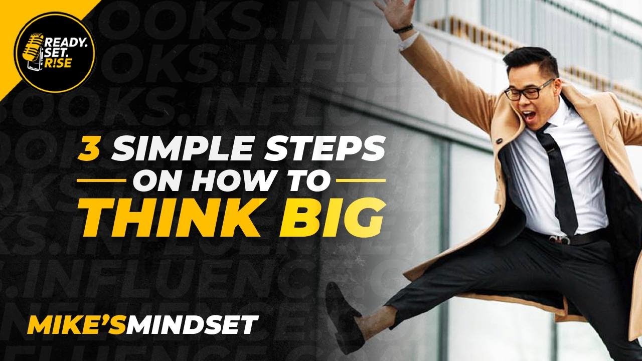 3 SIMPLE Steps on How to think BIG | Books. Influences. Goals. - YouTube