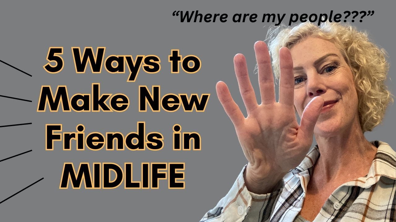How to Make New Friends in Midlife (When You're Weird Like Me) - YouTube