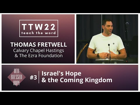 "Israel's Hope & the Coming Kingdom" | Thomas Fretwell | Teach the Word ...