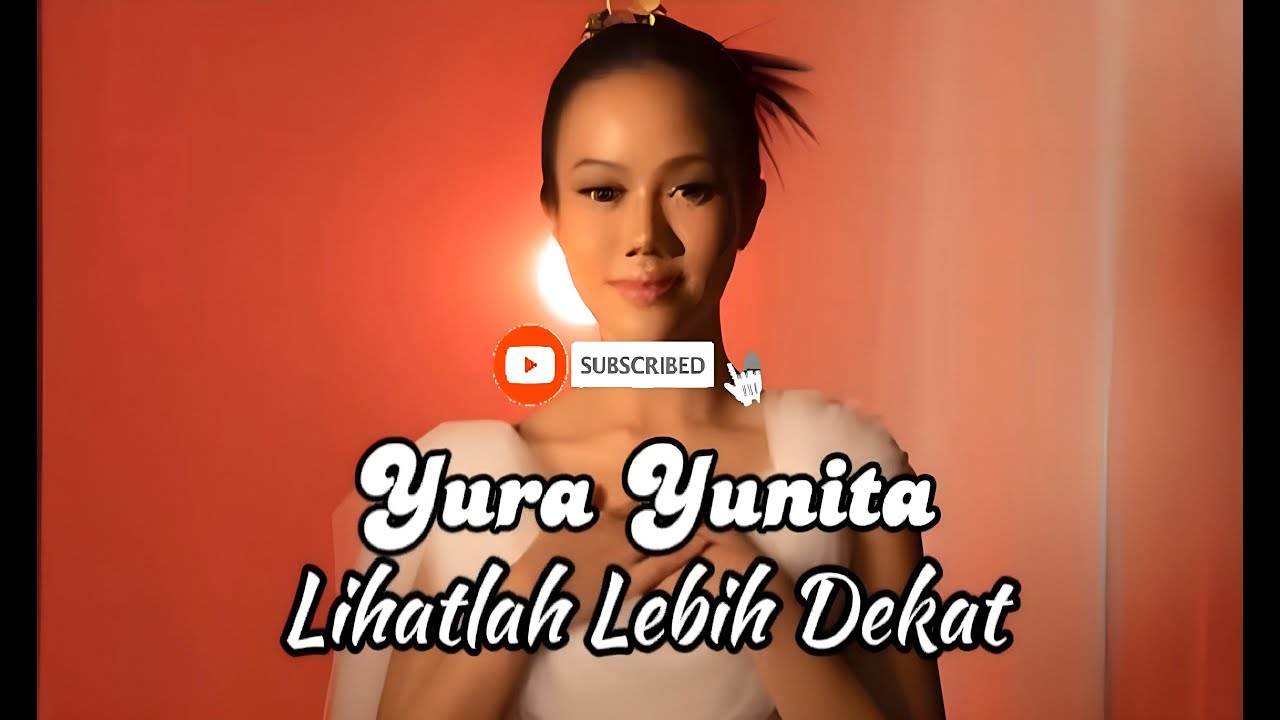 YURA YUNITA - LIHATLAH LEBIH DEKAT (LIRIK) - YouTube