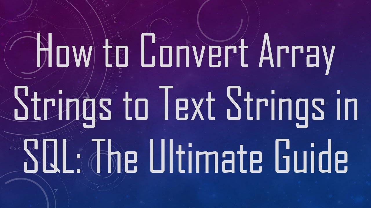 How To Convert Array Strings To Text Strings In Sql The Ultimate Guide 4593