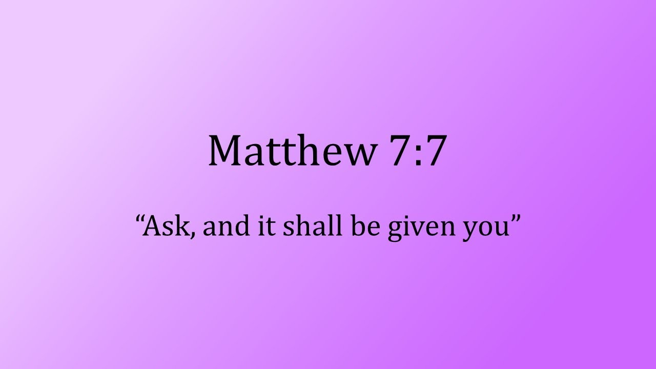 Matthew 7:7 - “Ask, and it shall be given you” - Scripture Song - YouTube