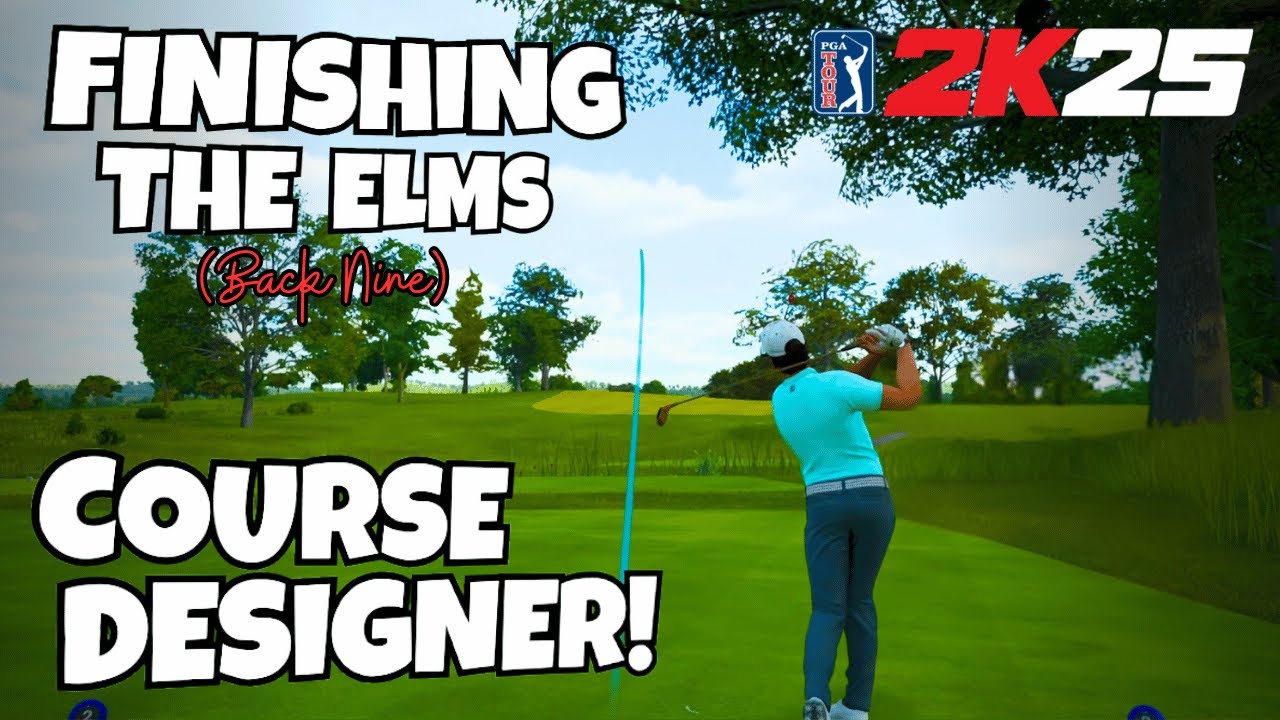 🔴Live - PGA Tour 2K25 | Course Design | The Elms GC (Back Nine) - YouTube
